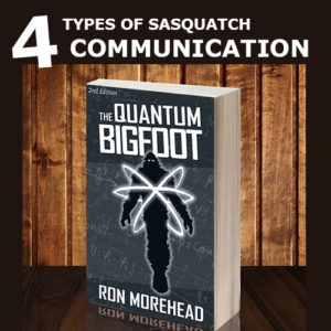 Ron Morehead | 4 Types of Sasquatch Communication